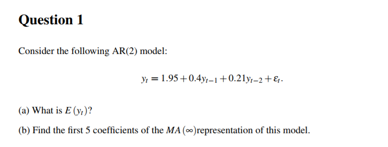 Solved Question 1 Consider the following AR(2) model: (a) | Chegg.com