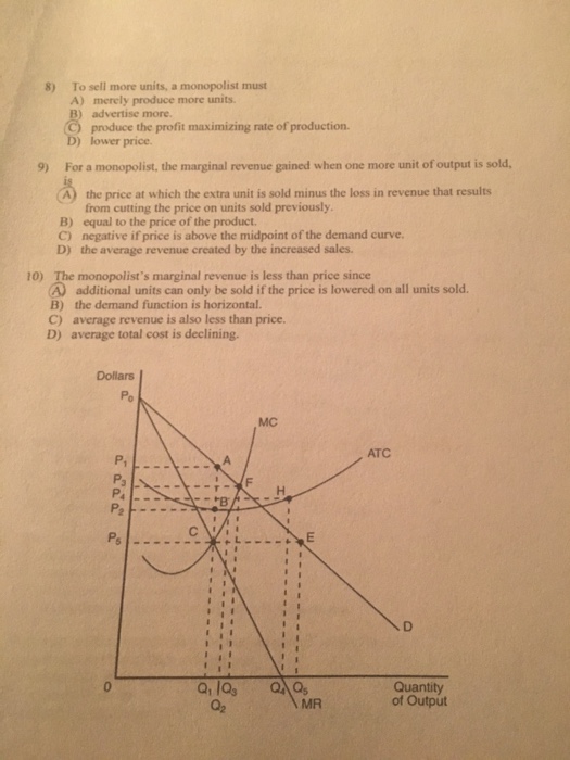 Solved 8) To sell more units, a monopolist must A) merely | Chegg.com