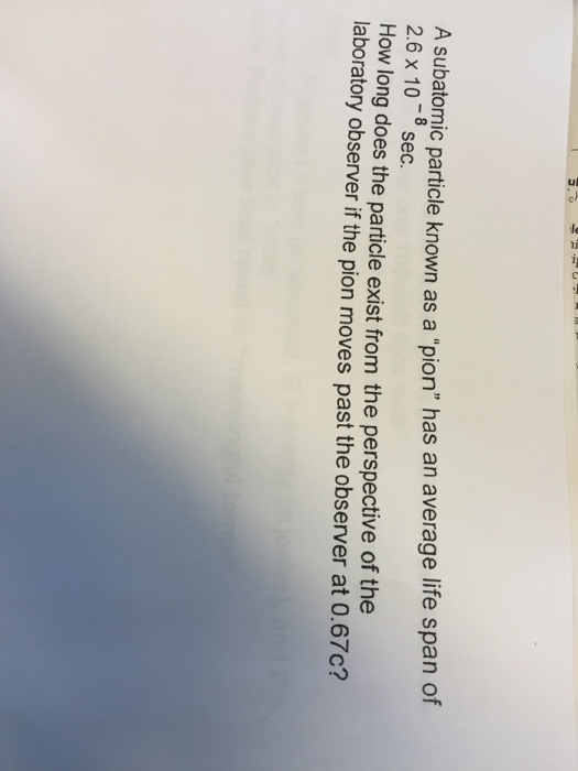 Solved A subatomic particle known as a "pion" has an average | Chegg.com