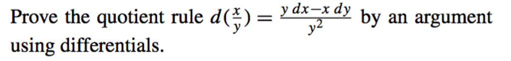 Solved Prove the quotient rule d(x/y) = y dx - x dy/y^2 by | Chegg.com