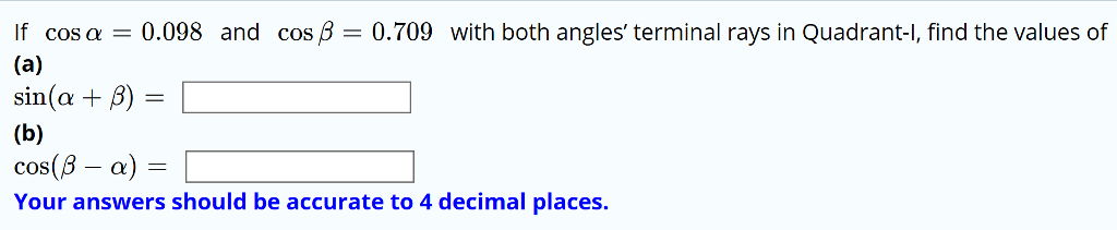 Solved If cos α 0.098 and cos β = 0.709 with both angles, | Chegg.com