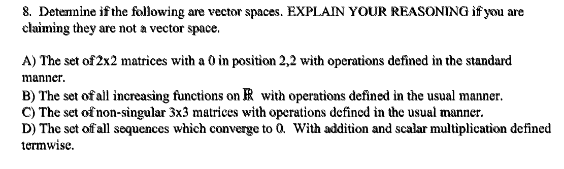 Solved Determine if the following are vector spaces. EXPLAIN | Chegg.com