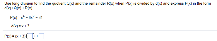 Solved Use long division to find the quotient Q(x) and the | Chegg.com