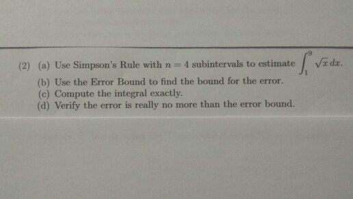Solved Use Simpson's Rule with n = 1 subintervals to | Chegg.com