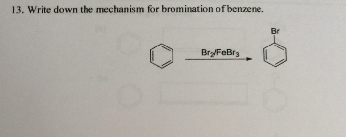 Solved Write down the mechanism for bromination of benzene. | Chegg.com