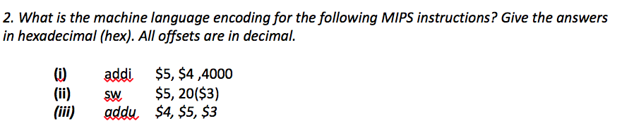 Solved 2. What is the machine language encoding for the | Chegg.com