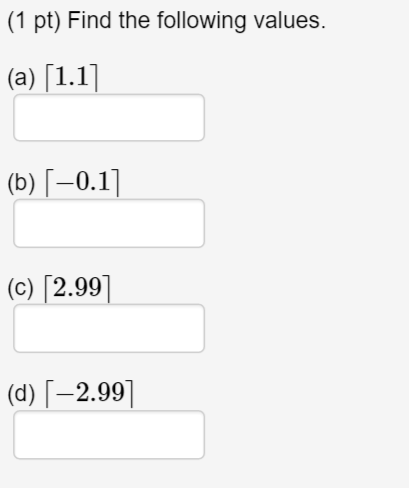 Solved Find the following values. [1.1] [-0.1] [2.99] | Chegg.com
