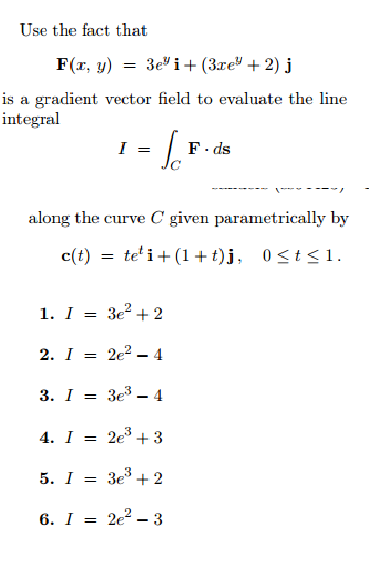Solved Use the fact that F(x, y) = 3 e^y i + (3xe^y + 2)j | Chegg.com