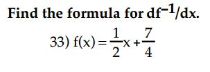 Solved Find the formula for df^-1/dx. f(x) = 1/2 x + 7/4 | Chegg.com