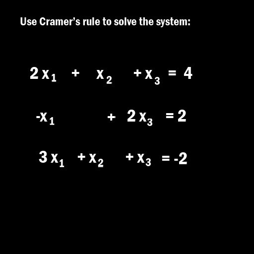 Solved Use Cramer's rule to solve the system: 2X1 + X2 +X3 - | Chegg.com