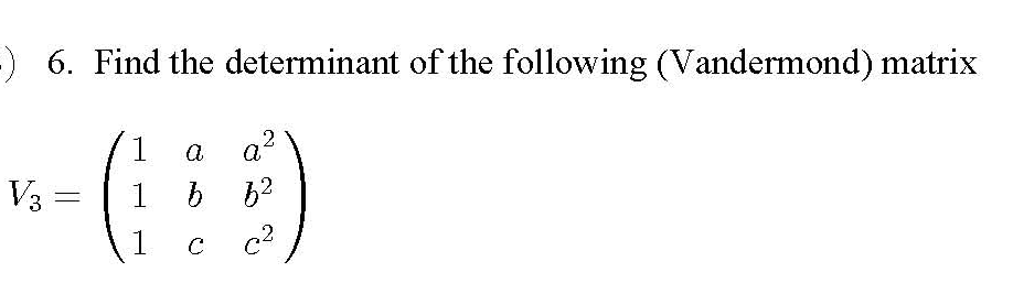 6. Find the determinant of the following (Vandermond) | Chegg.com