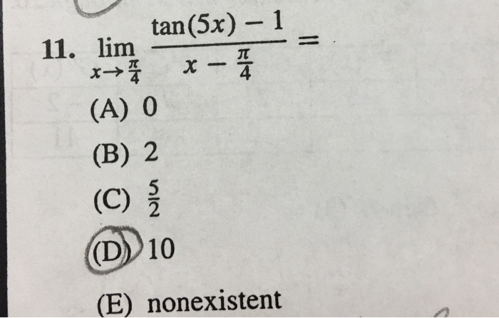 Solved lim x rightarrow pi/4 tan (5x) - 1/x - pi/4 = 0 2 5/2 | Chegg.com