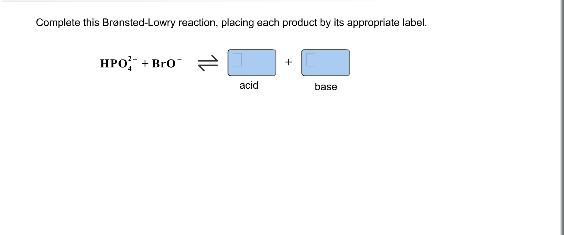 Solved Complete this Bronsted-Lowry reaction, placing each | Chegg.com