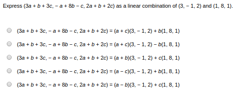 Solved Express (3a + B + 3c, -a + 8b-c, 2a + B + 2c)as A 
