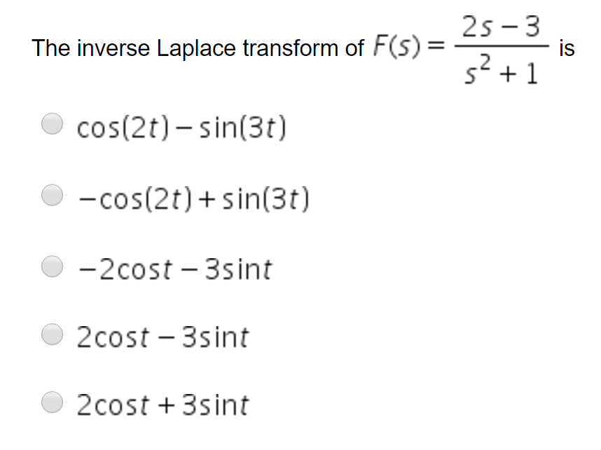 Solved The inverse Laplace transform of F(s) = 2s - 3/s^2 + | Chegg.com