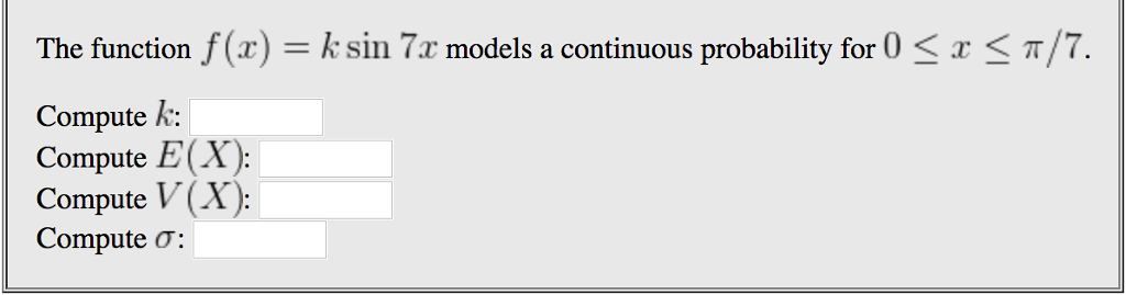 Solved The function f(x) = k sin 7x models a continuous | Chegg.com