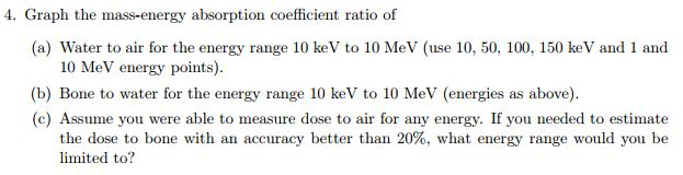 4. Graph the mass-energy absorption coefficient ratio | Chegg.com