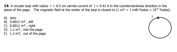 Solved 14. A circular loop with radius r = 0.5 cm carries | Chegg.com