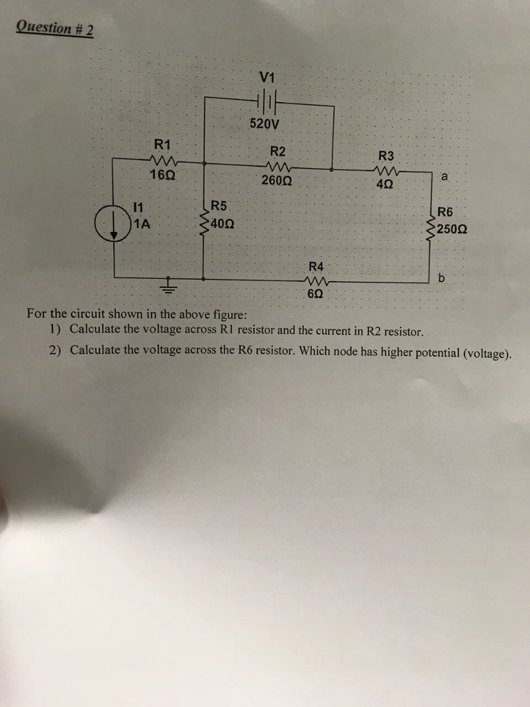 Solved Question # 2 V1 520V R1 R2 R3 16Ω 260Ω 4Ω R5 40Ω R6 | Chegg.com