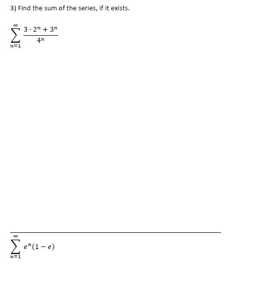 Solved 3) Find the sum of the series, if it exists. 3.2n 3'n | Chegg.com