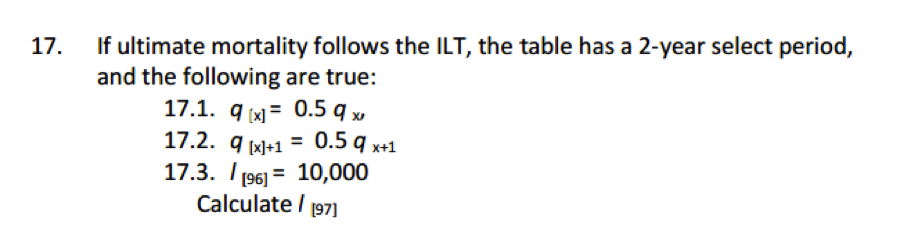 Solved If ultimate mortality follows the ILT, the table has | Chegg.com