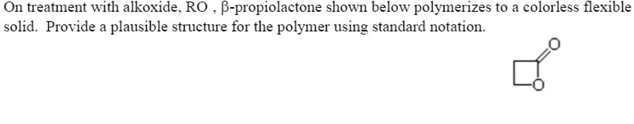 Solved On treatment with alkoxide, RO, beta-propiolactone | Chegg.com