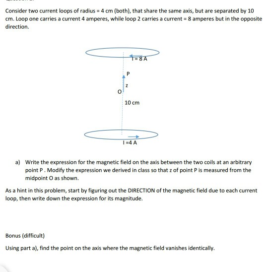 Solved Consider two current loops of radius = 4 cm (both), | Chegg.com