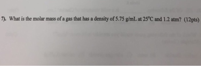 Solved What is the molar mass of a gas that has a density of | Chegg.com