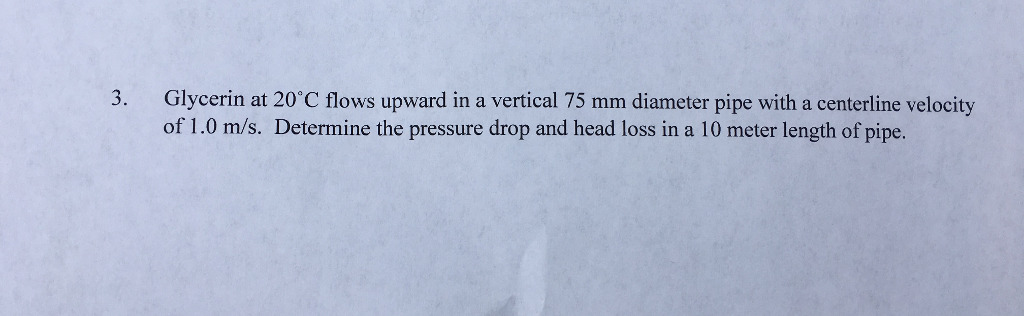 Solved Glycerin at 20'C flows upward in a vertical 75 mm | Chegg.com