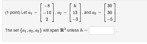 Solved Let a_1 = [-8 -10 2], a_2 = [h 13 3], and a_3 = | Chegg.com