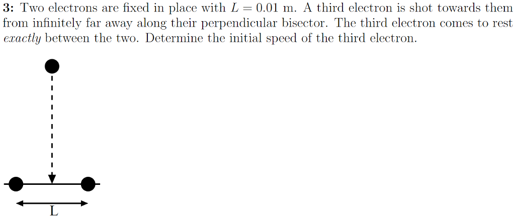Solved 3: Two electrons are fixed in place with L -0.01 m. A | Chegg.com