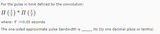 Solved For the pulse in time defined by the convolution: | Chegg.com
