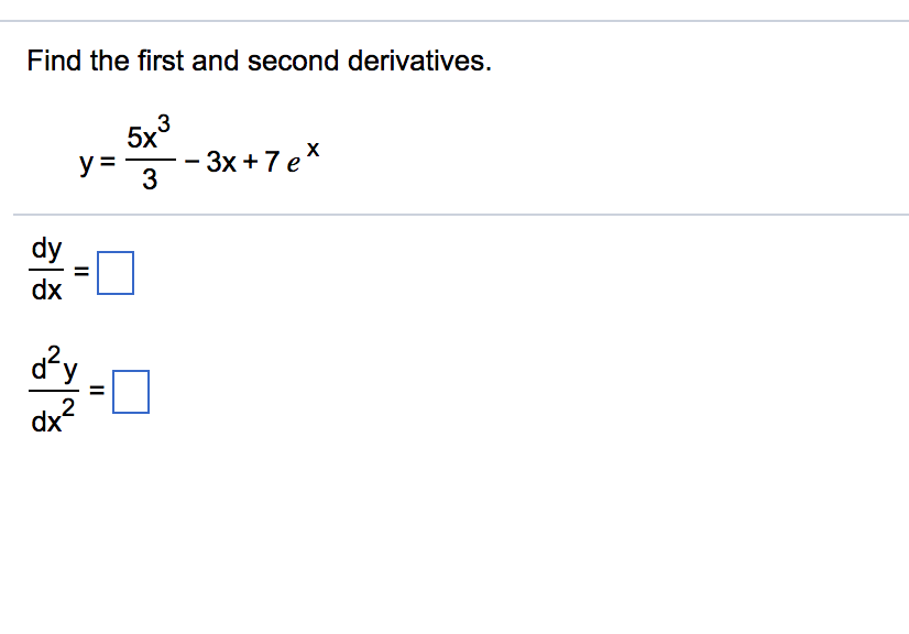 Solved Find the first and second derivatives. 3 5x 3 dy dx 2 | Chegg.com