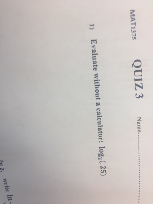 Solved Evaluate without a calculator: log_2(.25) | Chegg.com