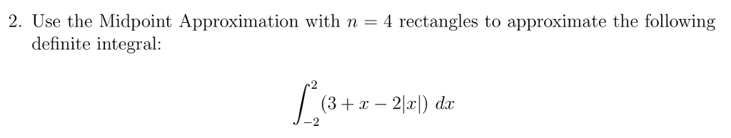 Solved 2. Use the Midpoint Approximation with n = 4 | Chegg.com