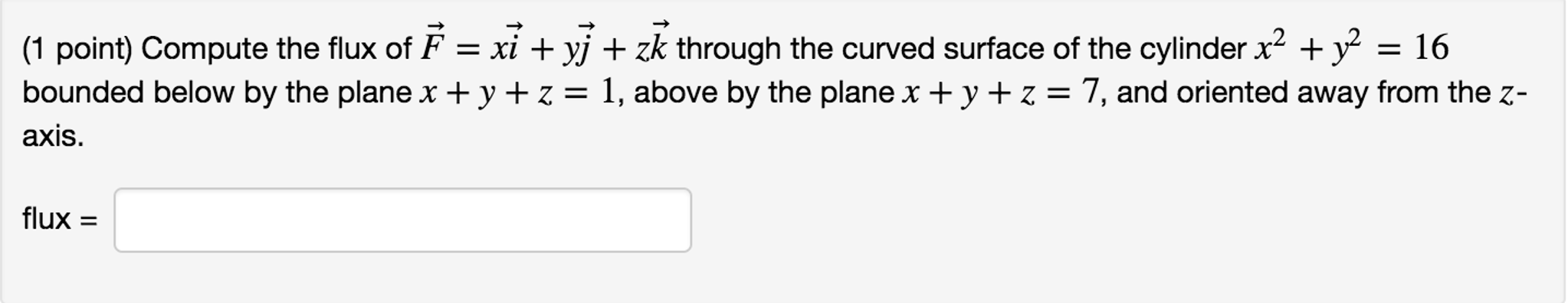 Solved Compute the flux of F? =xi? +yj? +zk? F?=xi?+yj?+zk? | Chegg.com