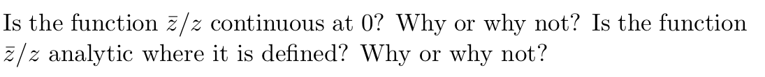 Solved Is the function z/z continuous at 0? Why or why | Chegg.com