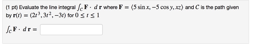 Solved Evaluate the line integral integral_C F middot dr | Chegg.com