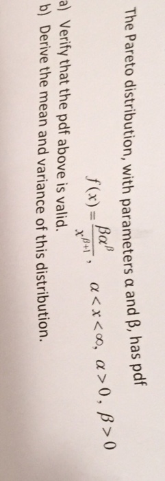 Solved The Pareto distribution, with parameters alpha and | Chegg.com