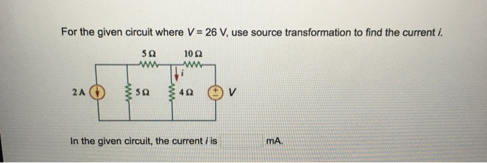 Solved For the given circuit where V = 26 V, use source | Chegg.com