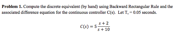 Solved Problem 1. Compute the discrete equivalent (by hand) | Chegg.com