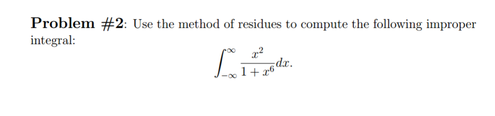 Solved Problem #2: Use the method of residues to compute the | Chegg.com