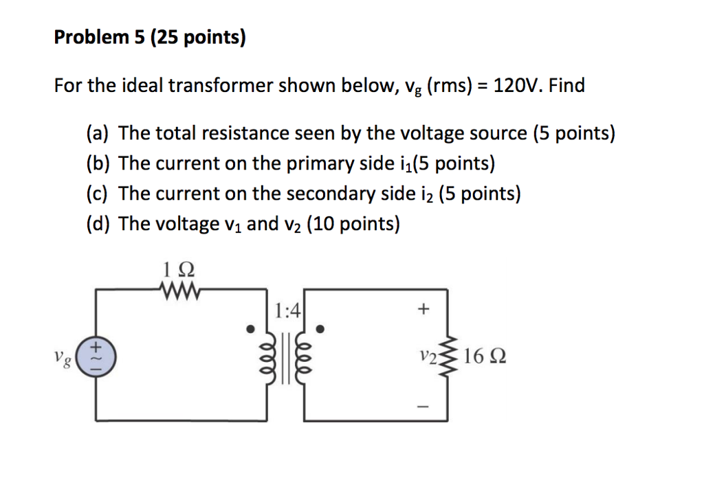 Problem 5 (25 points) For the ideal transformer shown | Chegg.com