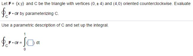 Solved Let F = (x, y) and C be the triangle with vertices | Chegg.com