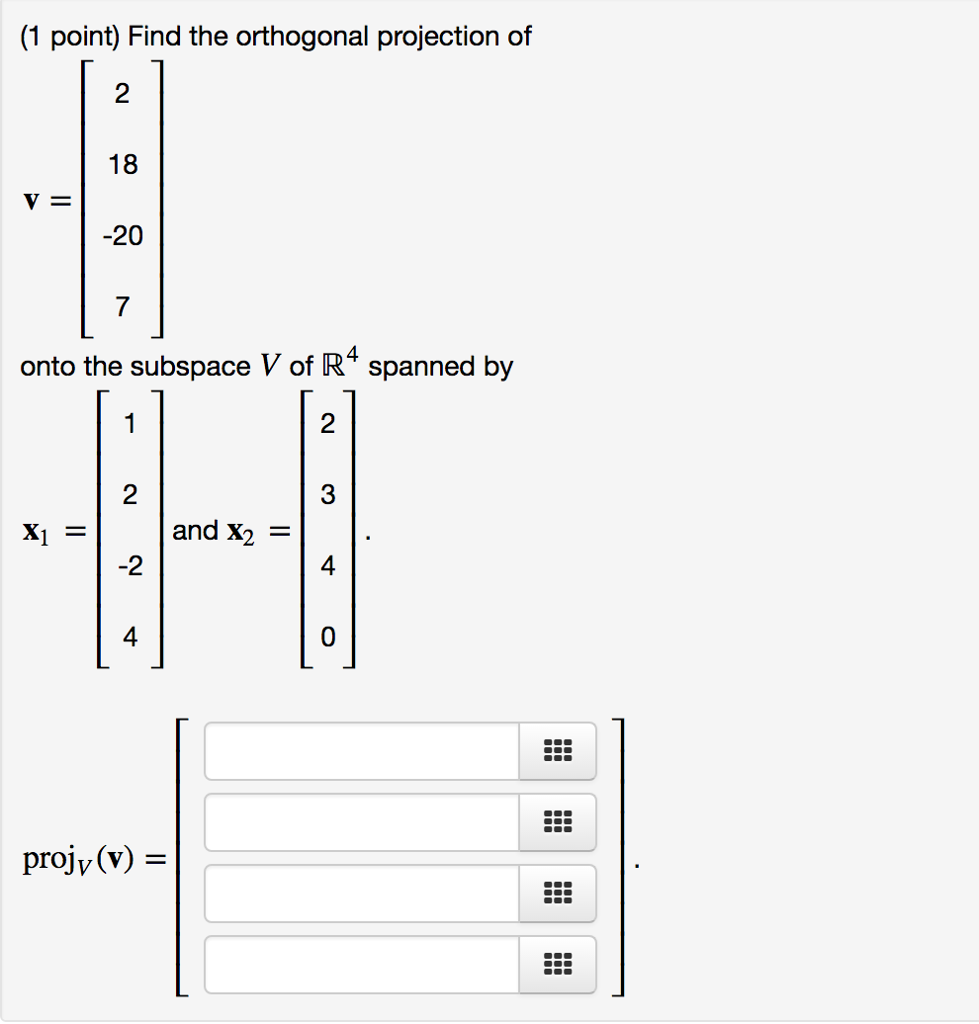 Solved Find the orthogonal projection of v = [2 18 - 20 7] | Chegg.com