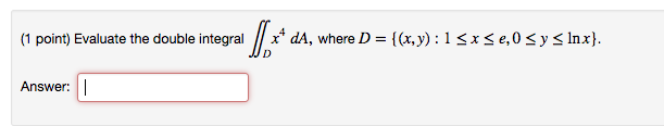Solved Evaluate the double integral integral integral_D x^4 | Chegg.com