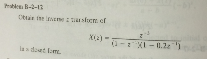 Solved Obtain the inverse z transform of X(z) = z^-3/(1 - | Chegg.com