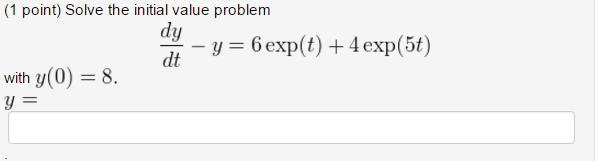 Solved Solve the initial value problem dy/dt - y = 6 exp(t) | Chegg.com