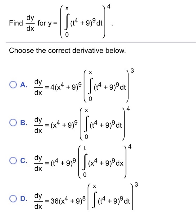 Solved Find dy/dx for y = (integral^x_0(t^4+9)^9 dt)^4 | Chegg.com
