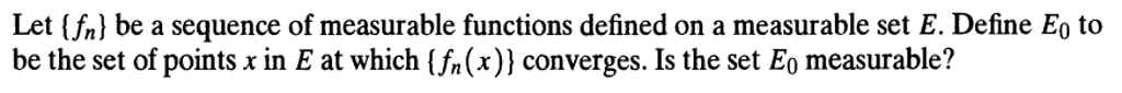 Solved Let (f be a sequence of measurable functions defined | Chegg.com